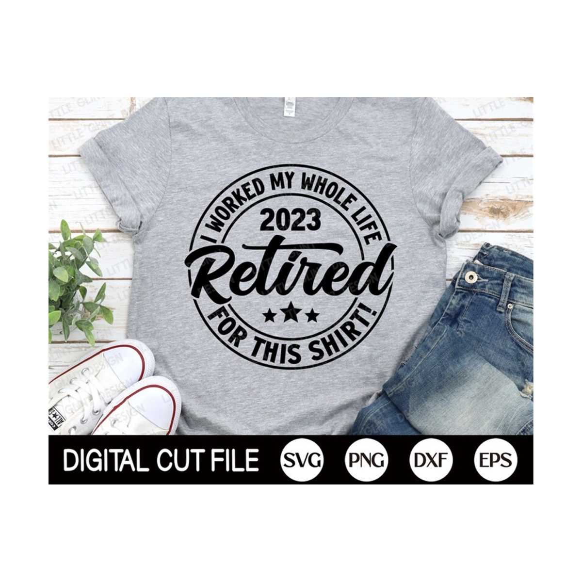 Retired 2023 SVG, I worked my whole life Retired for this sh | Inspire ...
