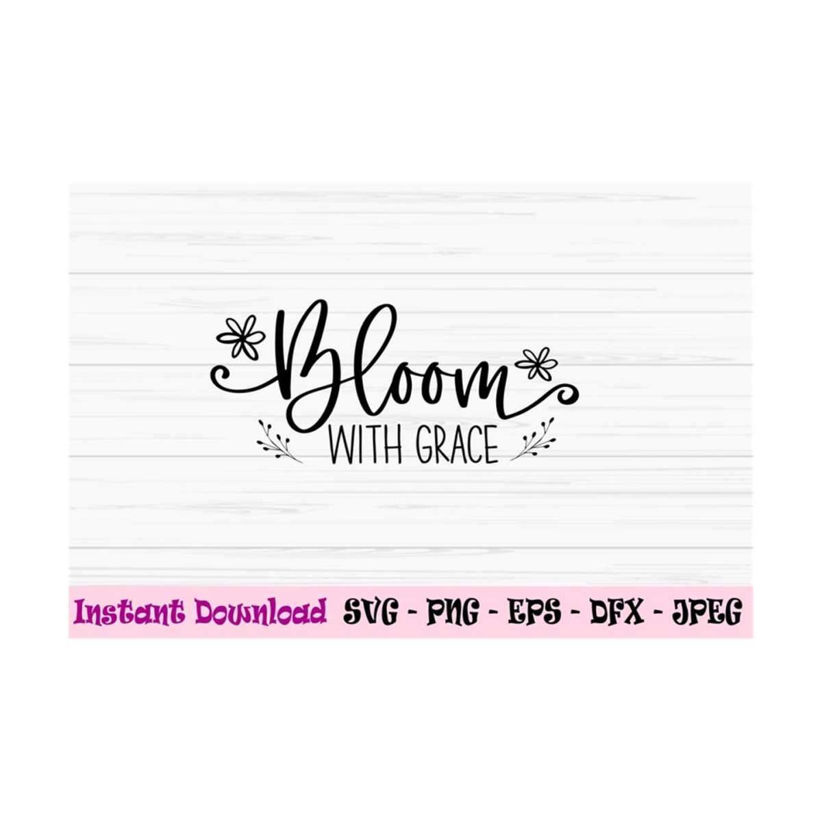 bloom with grace svg, spring svg, spring sign svg, Dxf, Png, | Inspire ...