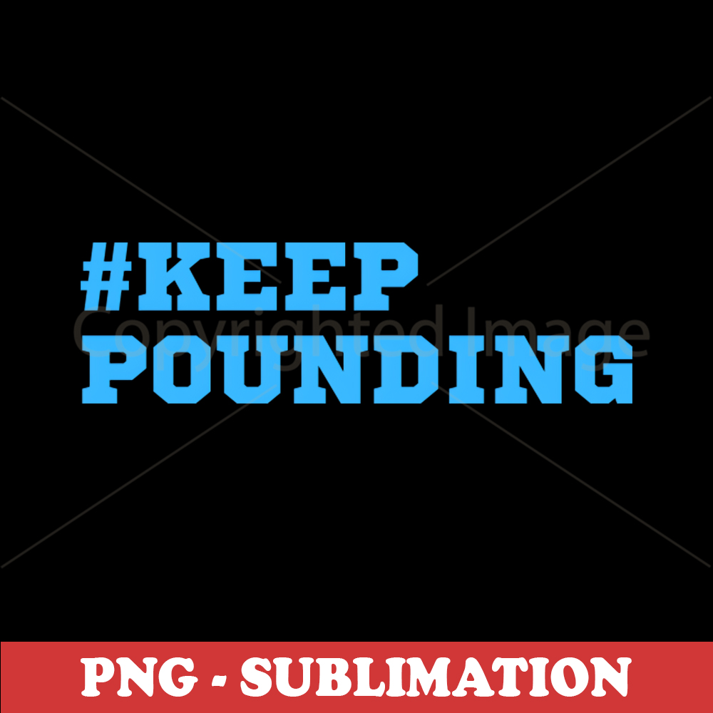 Keep Pounding - PNG Transparent Digital Download for Sublima | Inspire Uplift