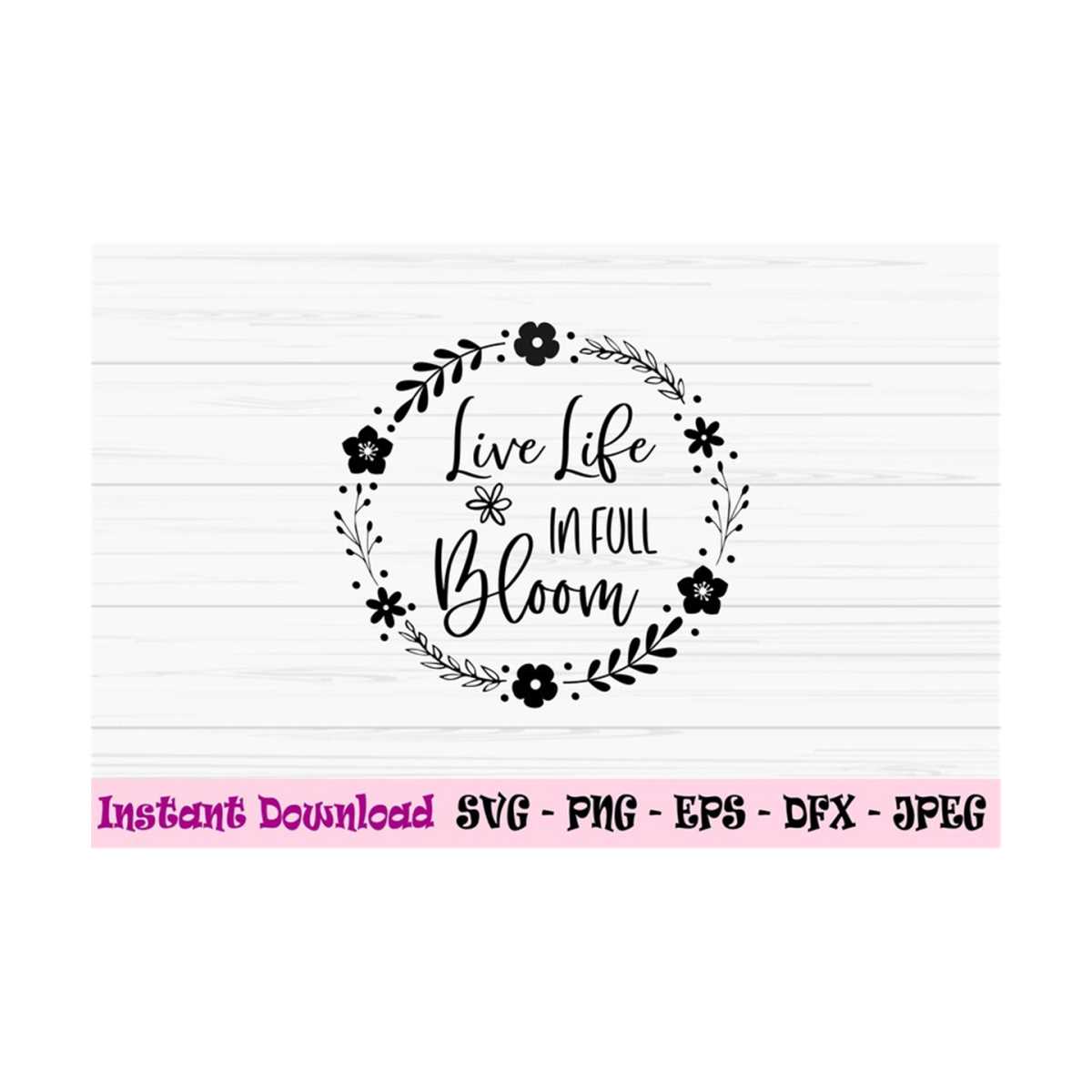 live life in full bloom svg, spring svg, spring sign svg, Dx - Inspire Uplift