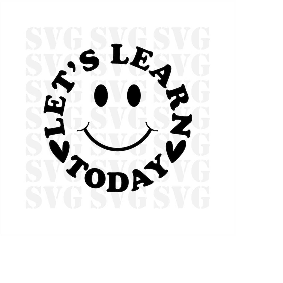 Lets learn today Svg, Png, Funny Teacher Svg, Smiley Face Sv - Inspire ...