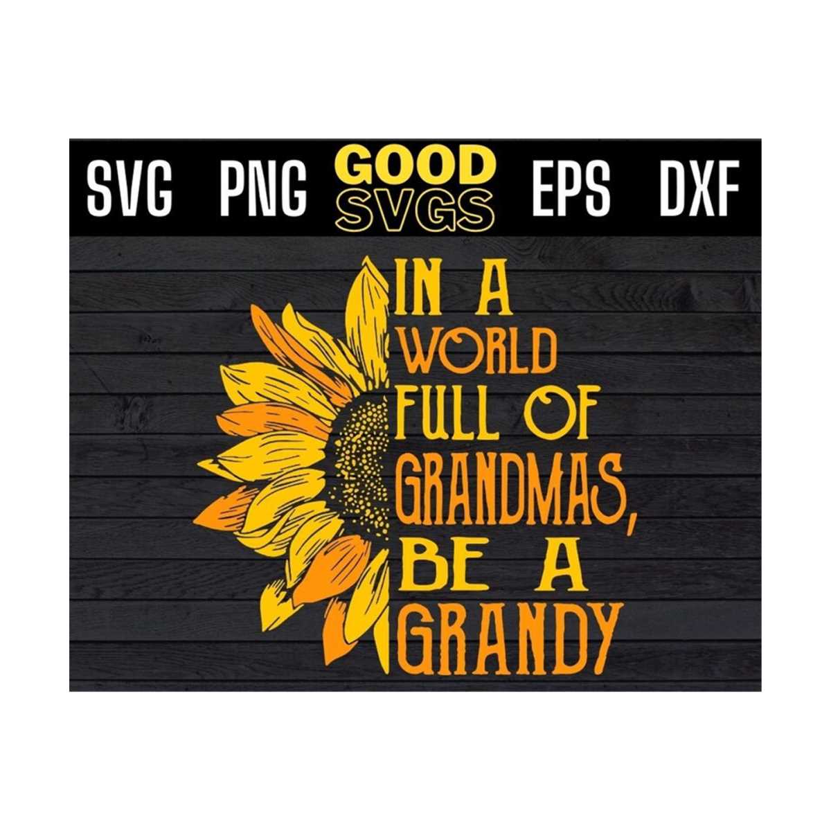 In A World Full Of Grandmas Be grandy SVG PNG Dxf EPS Cricut | Inspire ...