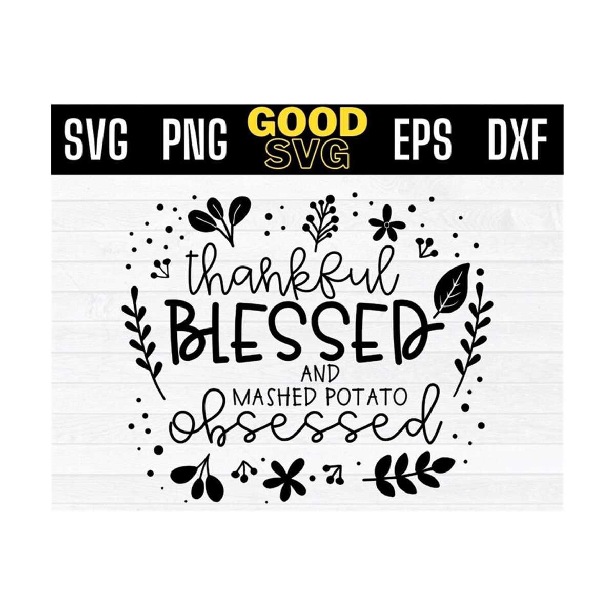 Thankful Blessed And Mashed Potato Obsessed Thanksgiving Svg | Inspire ...