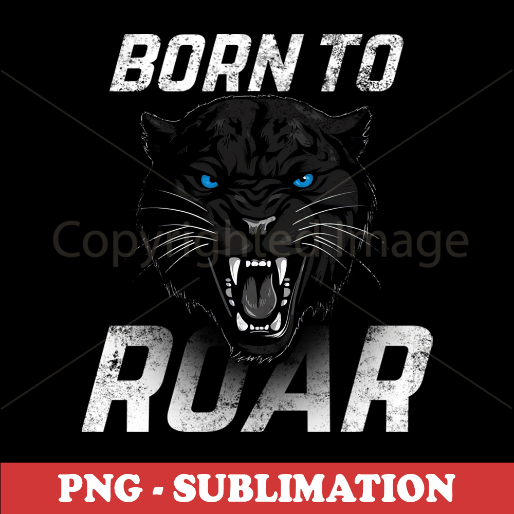 Born to Roar - Panther Sublimation - Powerful and Transparen | Inspire Uplift
