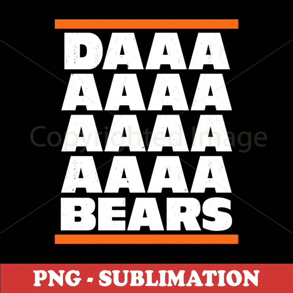 Daaaaaaa Bears - PNG Sublimation - Create Chicago Bears-insp - Inspire ...