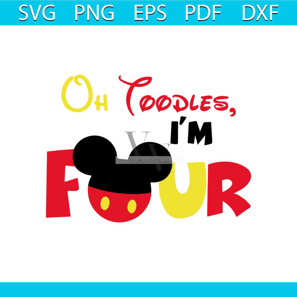 Oh Toodles, I'm FOUR Mickey Birthday Four SVG DXF Birthday S | Inspire ...
