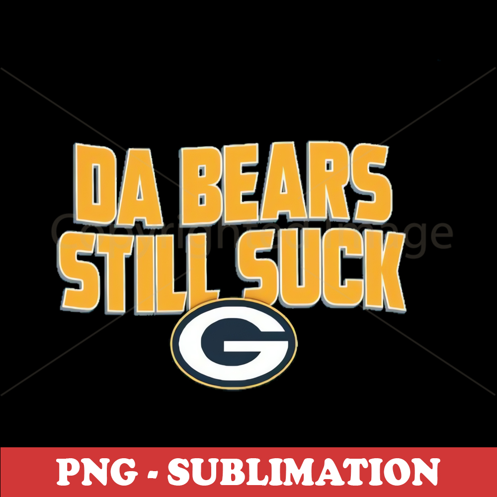 Green Bay Packers - Da Bears Suck - Epic Sublimation Design | Inspire ...