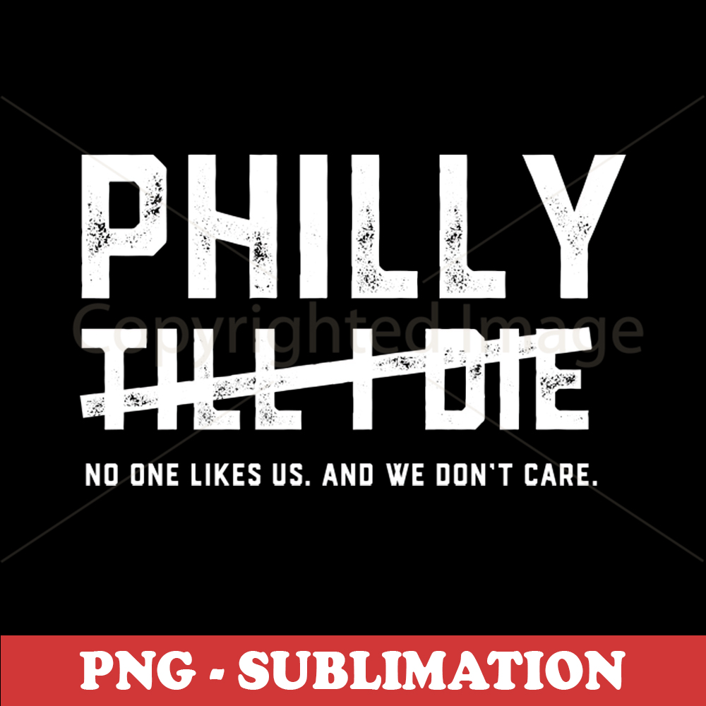 Philly Till I Die - PNG Transparent Sublimation Design - Sho | Inspire ...