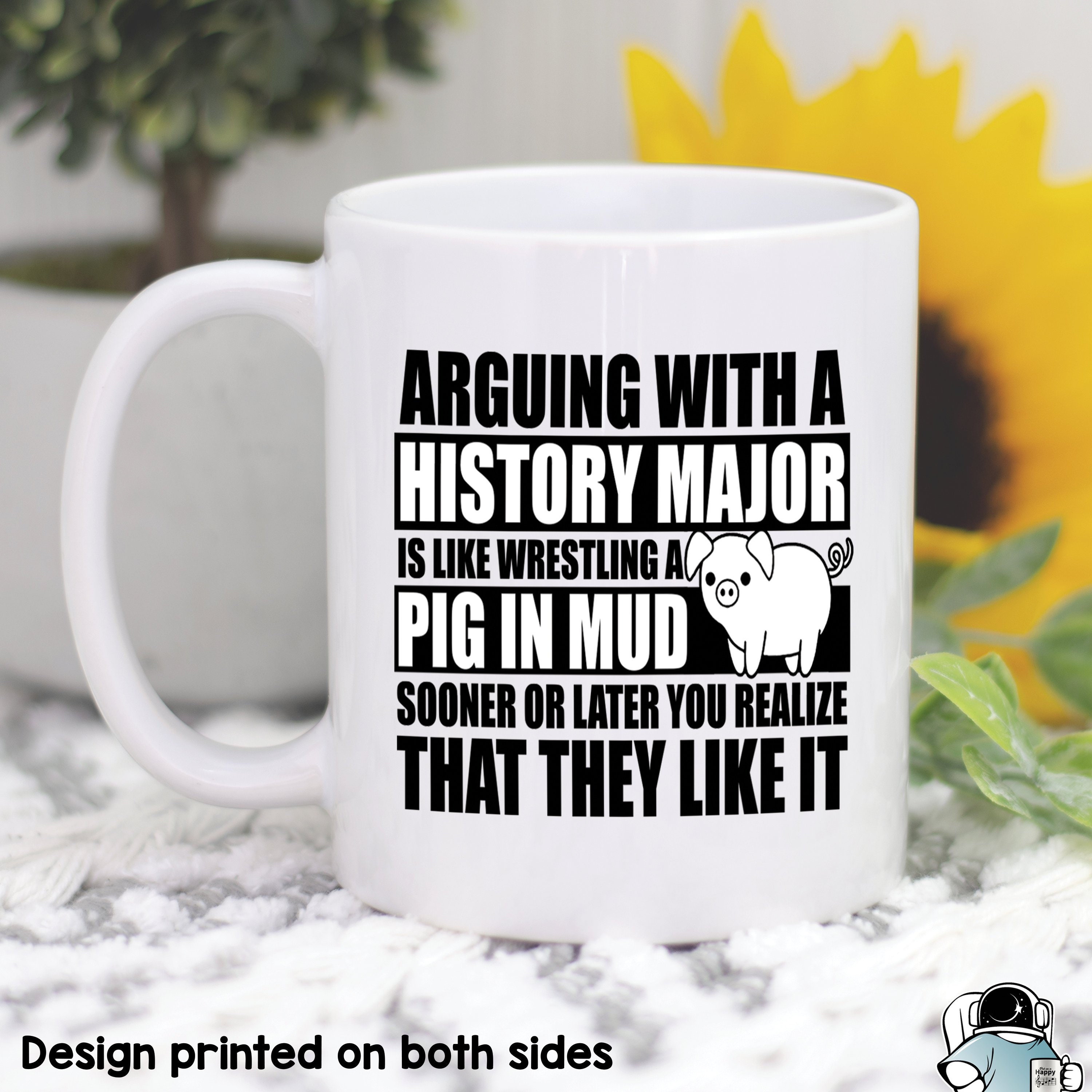 Arguing With a History Major Like Wrestling a Pig in Mud Cof | Inspire ...