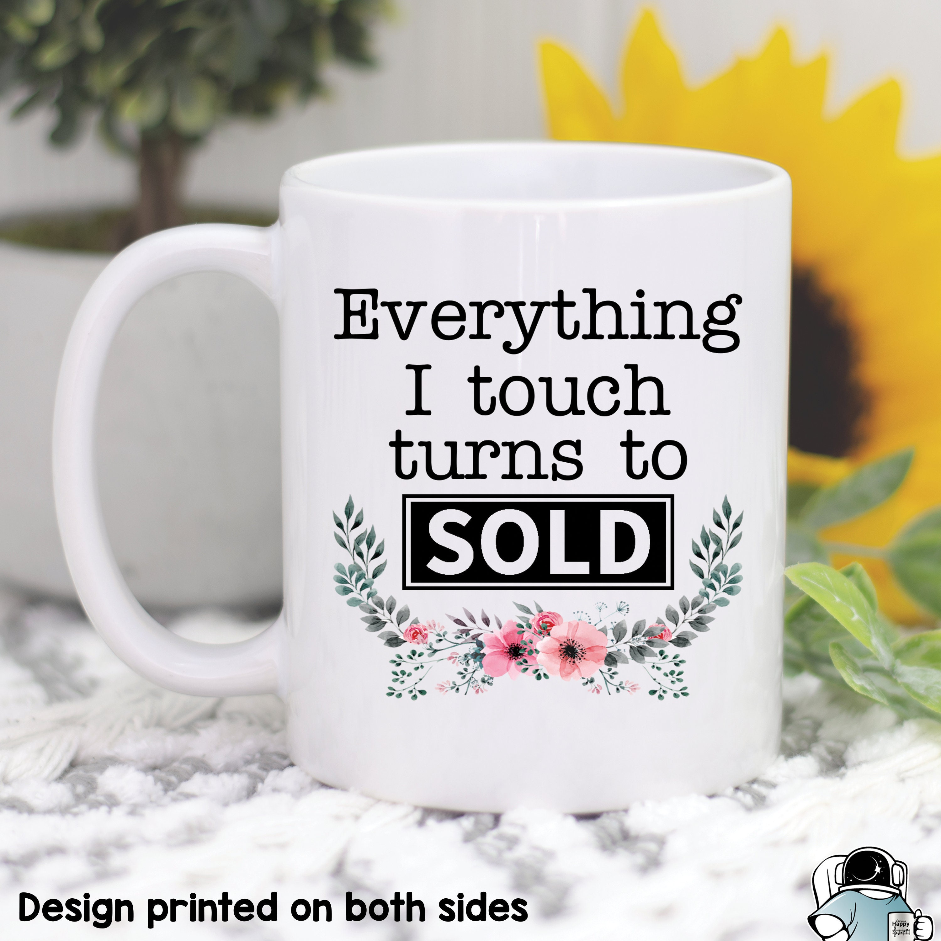 Everything I Touch Turns To Sold Real Estate Coffee Mug, Pro | Inspire ...