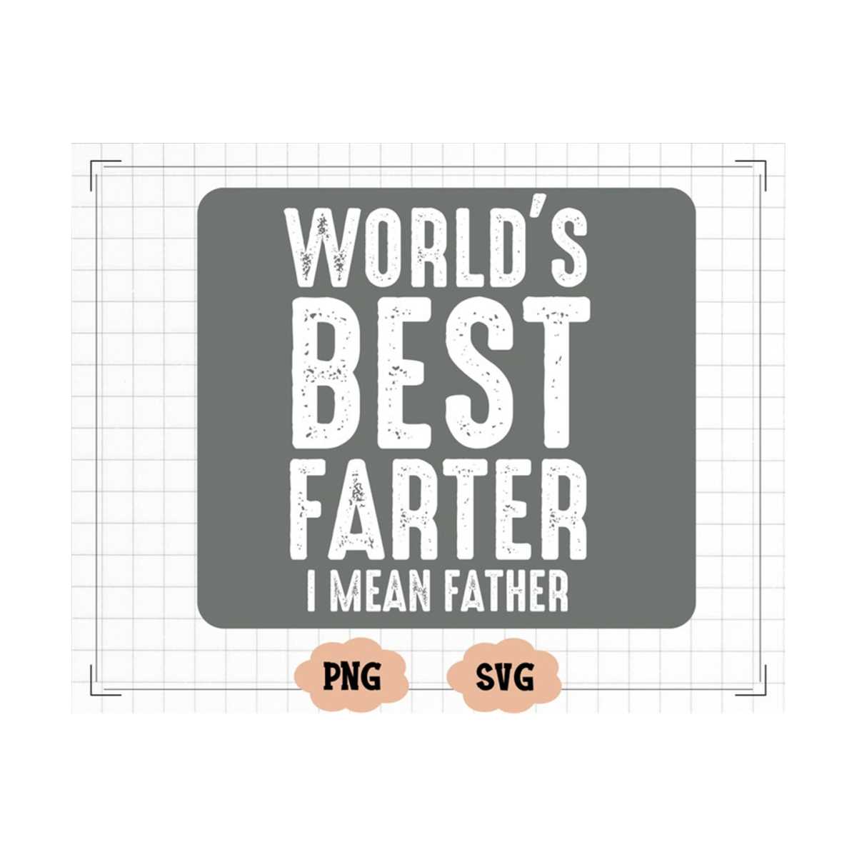 World's Greatest Farter Svg I mean Father Svg, Father's Day - Inspire ...