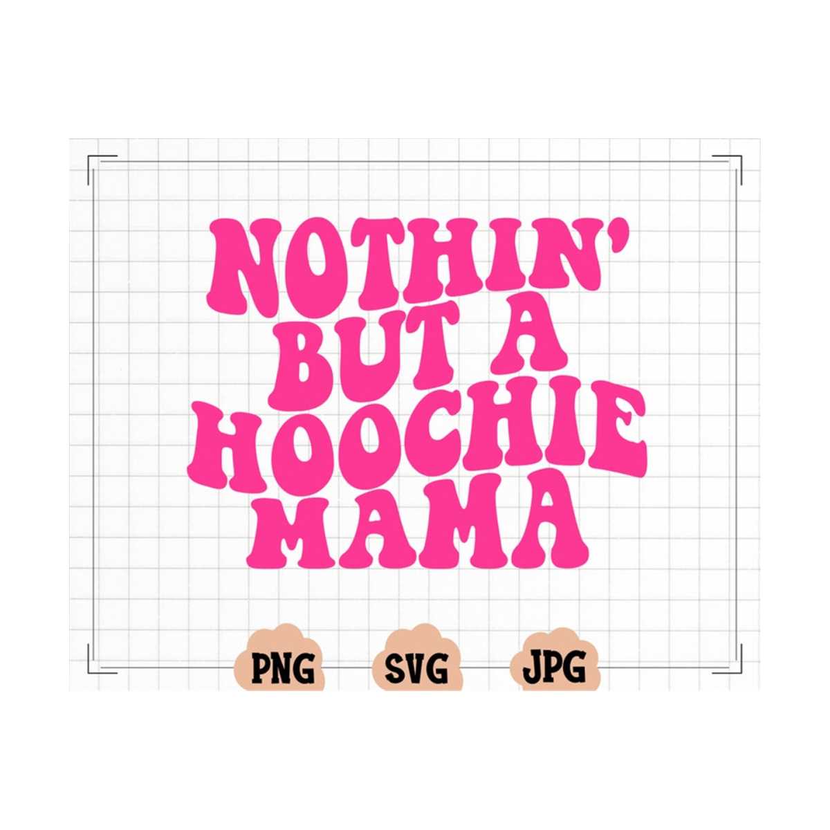 Nothin' But A Hoochie Mama SVG & PNG | Pockets included | Fr | Inspire ...