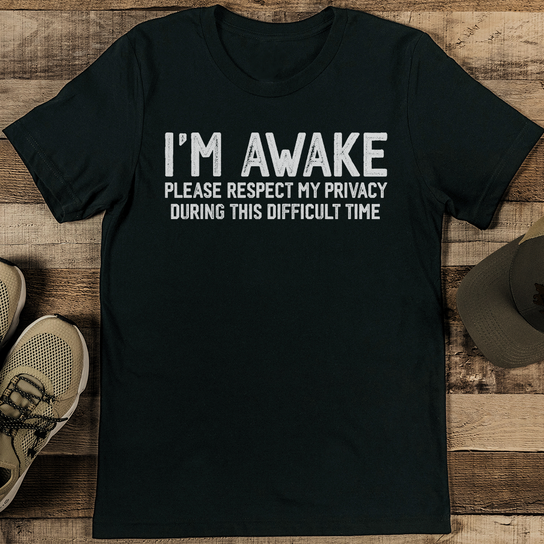 I'm Awake Please Respect My Privacy During This Difficult Ti | Inspire ...