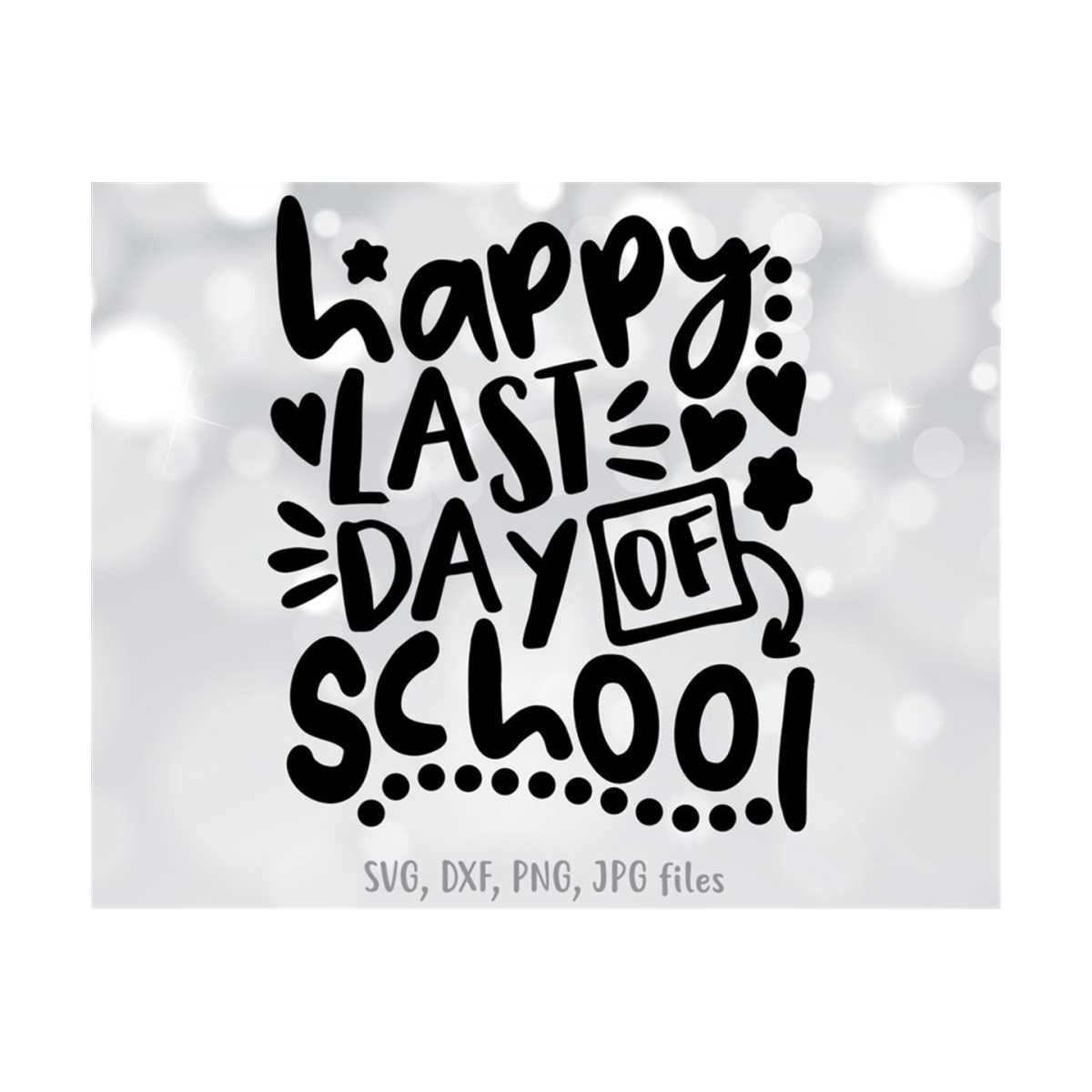 Happy Last Day of School SVG, End of School svg, Teacher Shi | Inspire ...