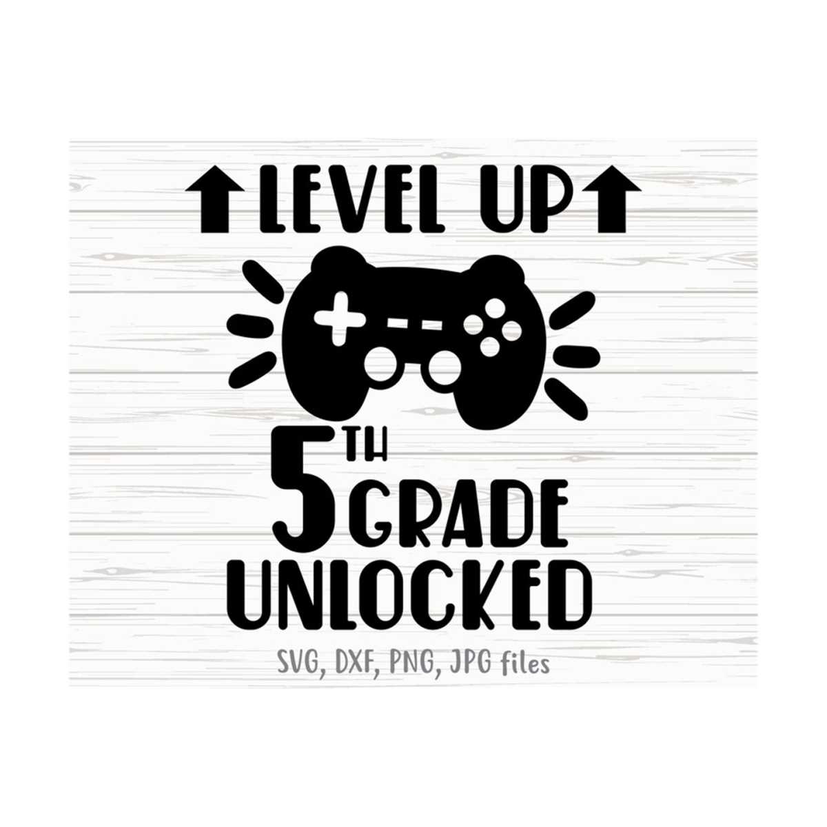 Level Up 5th Grade Unlocked SVG, Funny Gamer First Day of Sc | Inspire ...