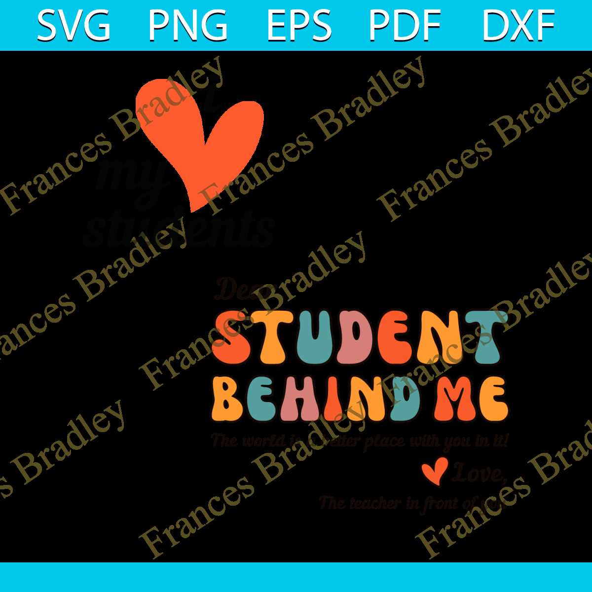 Dear Student Behind Me Png Svg, Inspirational Teacher PNG, T | Inspire ...
