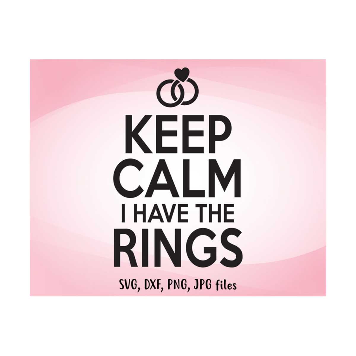 Keep Calm I Have The Rings SVG, Ring Bearer svg, Wedding svg | Inspire ...