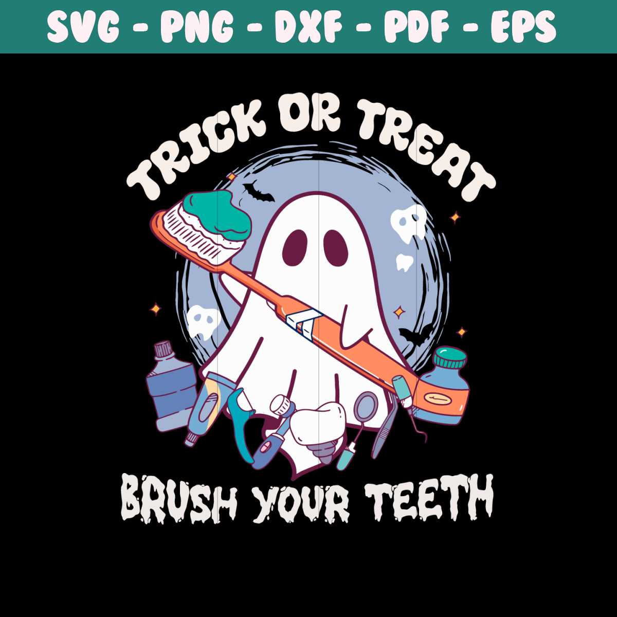Trick Or Treat Brush Your Teeth SVG Spooky Dentist SVG File | Inspire ...