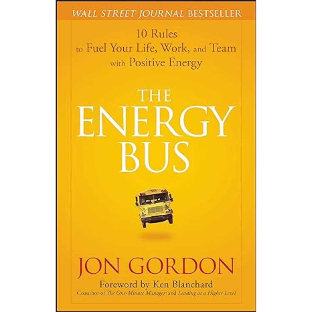 The Energy Bus: 10 Rules to Fuel Your Life, Work, and Team w | Inspire ...