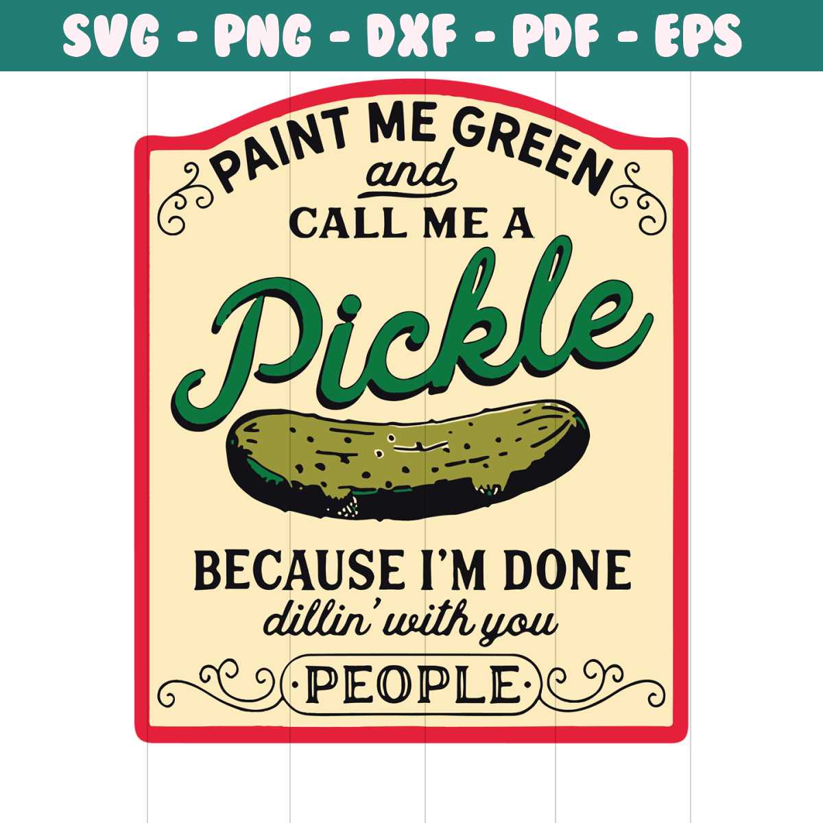 Paint Me Green and Call Me A Pickle SVG Pickle Slut SVG File | Inspire ...