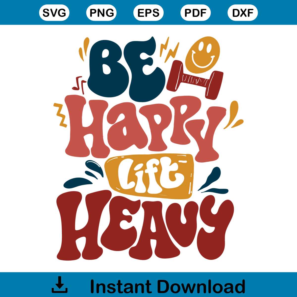 Be Happy Lift Heavy Fall Workout SVG Digital Cricut File | Inspire Uplift