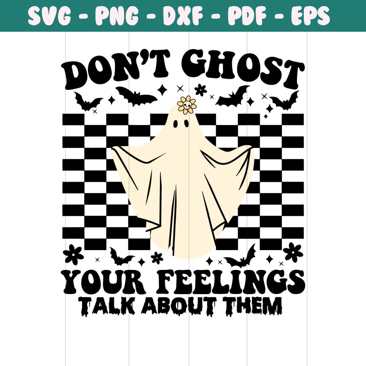 Dont Ghost Your Feelings Talk About Them SVG Digital File | Inspire Uplift