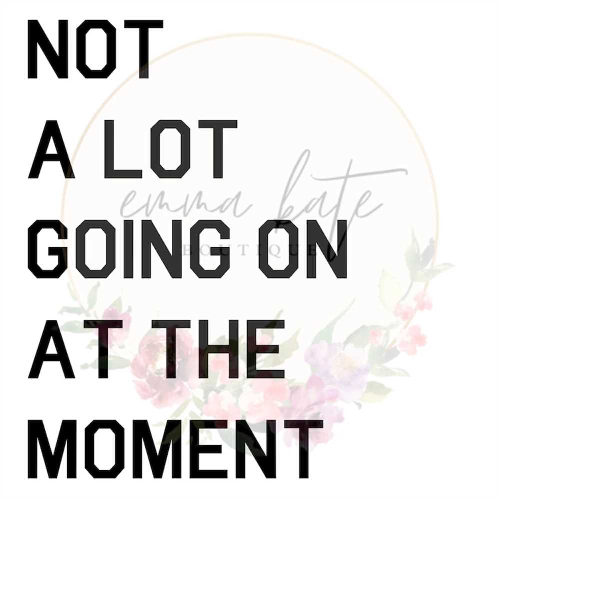 Not A Lot Going On At The Moment SVG, Not A Lot Going On At - Inspire ...