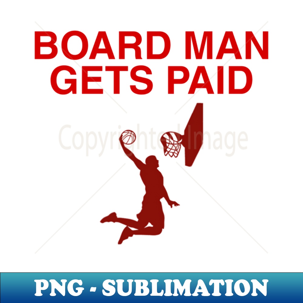 Board Man Gets Paid - PNG Transparent Digital Download - Sub | Inspire ...