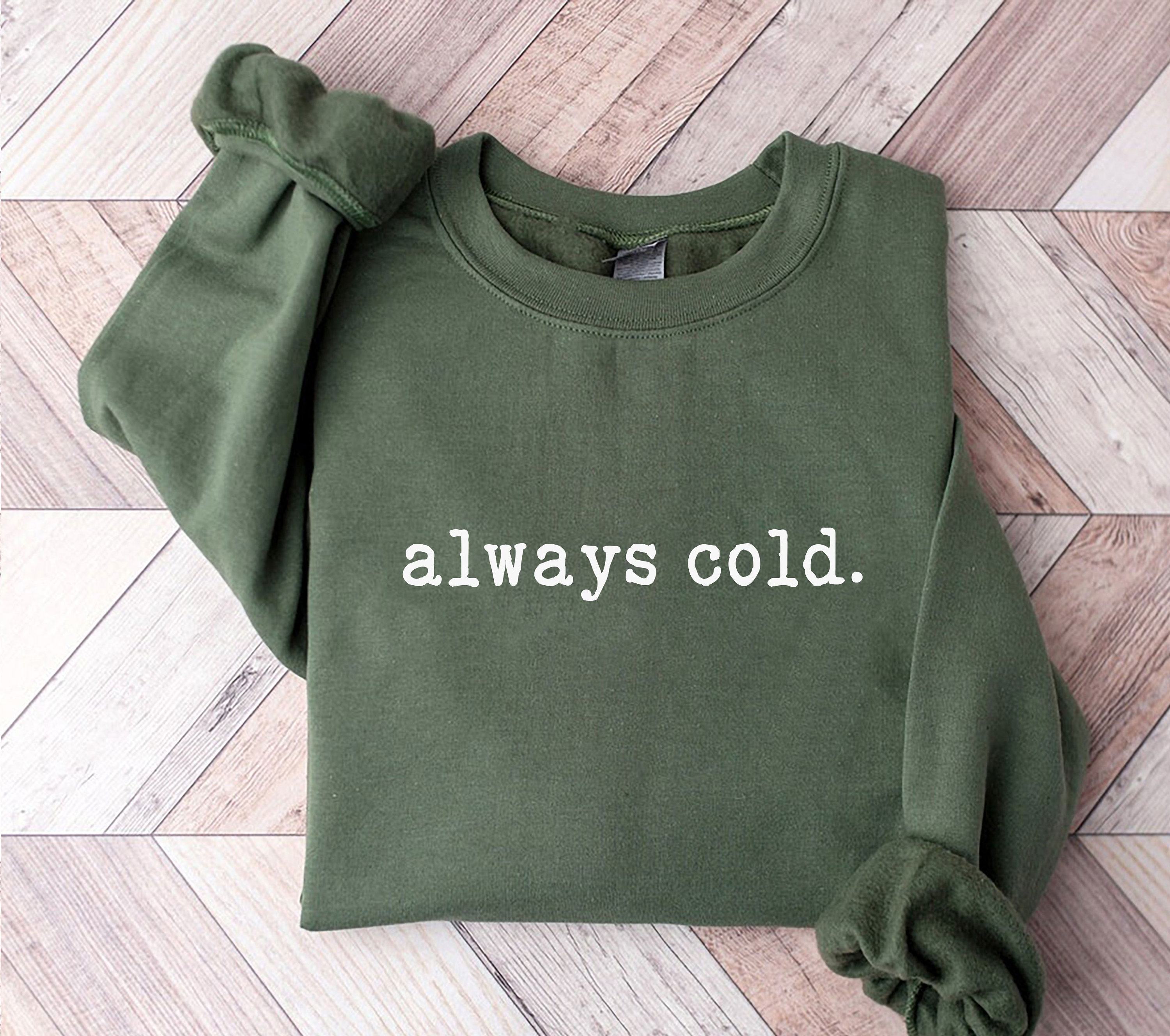 Always Cold SweaT-Shirt Png, Funny Cold SweaT-Shirt Png, Chr | Inspire ...