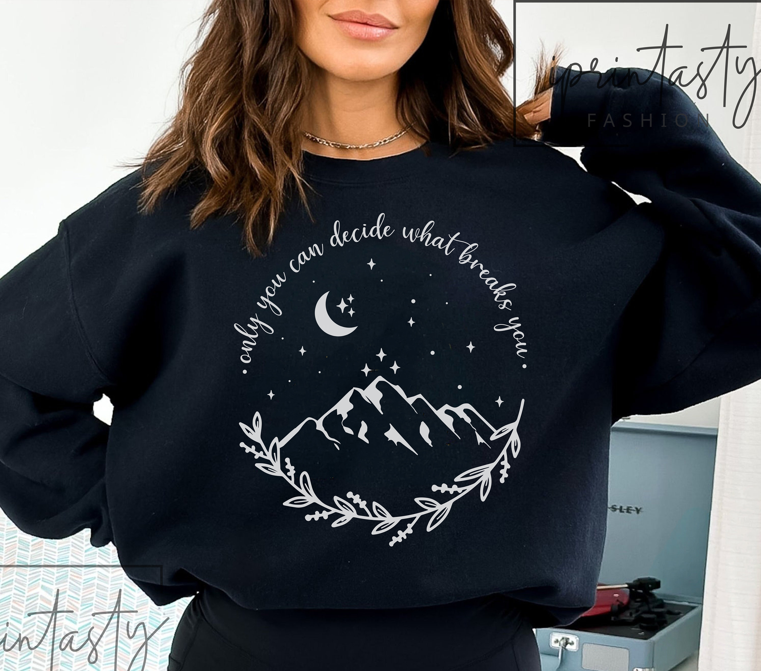T-Shirt, Only You Can Decide What Breaks You, Acotar Velaris - Inspire ...