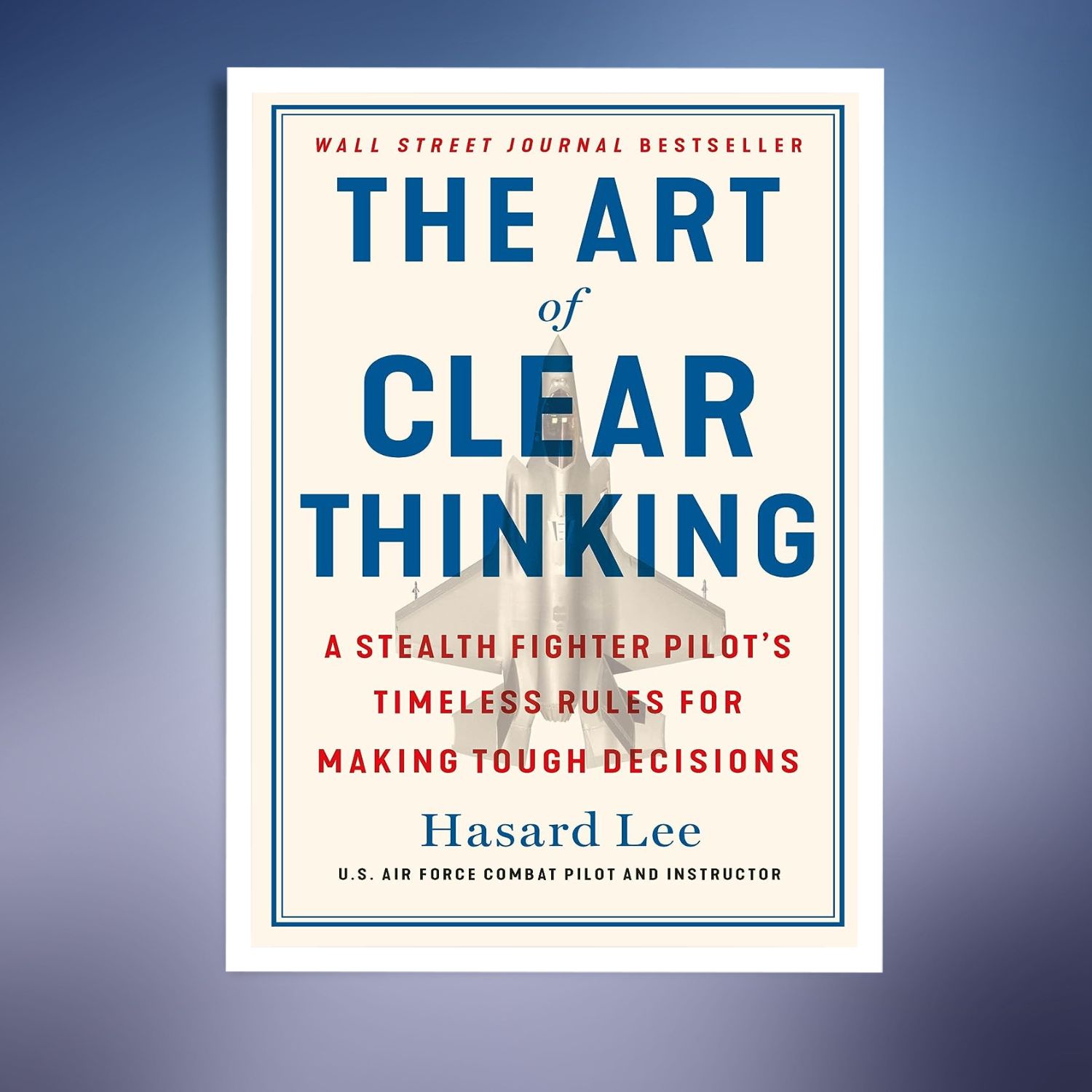 The Art of Clear Thinking: A Stealth Fighter Pilot's Timeles - Inspire ...