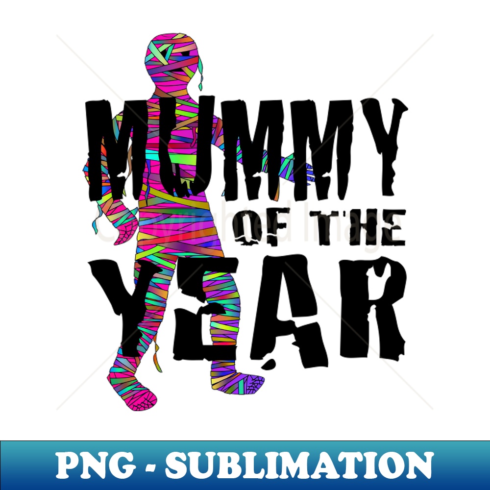 Mummy of the Year - Custom Sublimation Design - Gorgeous PNG | Inspire ...