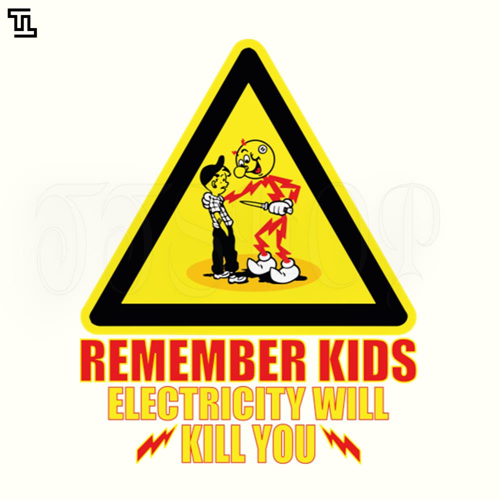 remember kids electricity will kill you | Inspire Uplift