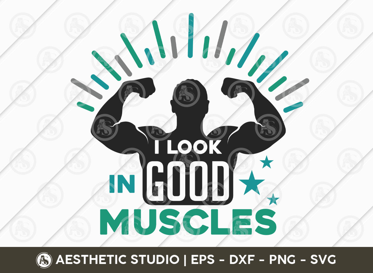 Gym Svg, I Look Good In Muscles Svg, Workout, Fitness, Weigh - Inspire ...