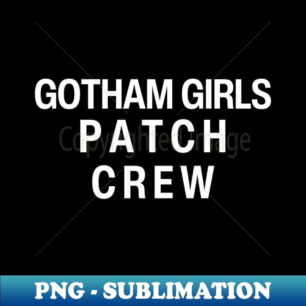 Gotham Girls Patch Crew - Edgy Designs for Sublimation Perfe | Inspire ...