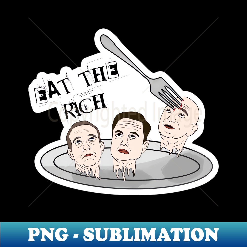 Eat the Rich - Sublimation PNG Transparent Digital Download | Inspire ...