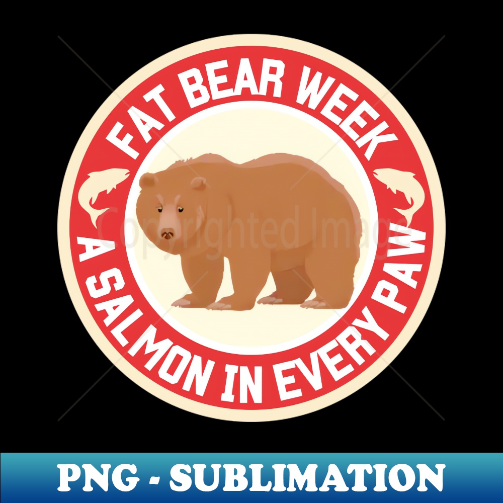 Fat Bear Week - Stunning PNG Sublimation Download - Bring Yo | Inspire ...