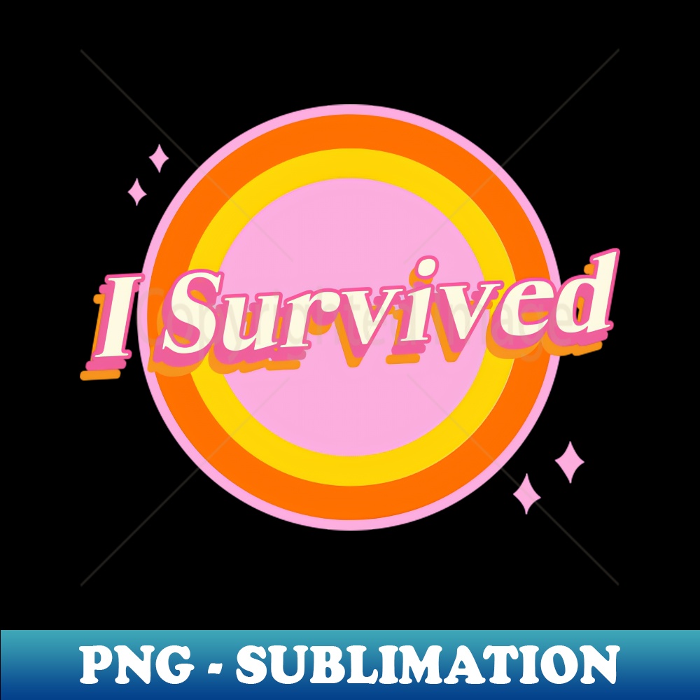 I Survived - Courageous Survivor - Inspiring PNG Digital Dow | Inspire ...