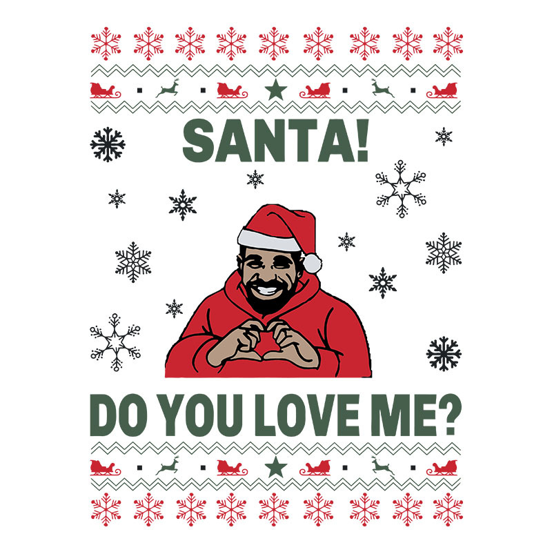 Drake Santa Do You Love Me Christmas Sublimation or Tacky Sw | Inspire ...
