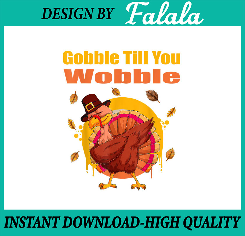 Gobble Till You Wobble Thanksgiving PNG - Thanksgiving Day 2 | Inspire ...