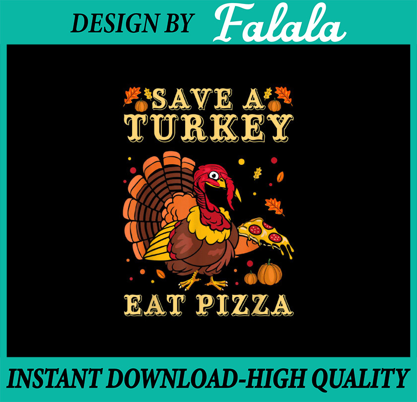 Save A Turkey Eat Pizza PNG, Funny Vegan PNG, Turkey Day Png - Inspire ...