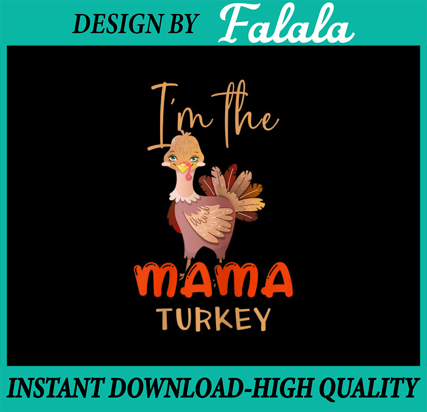 I'm The Mama Turkey Png, Turkey Matching Family PNG, Thanksg - Inspire ...