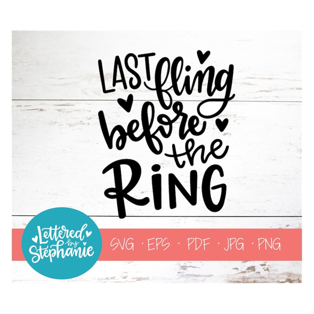 Last Fling before the ring, SVG file, wedding svg, engageme | Inspire ...