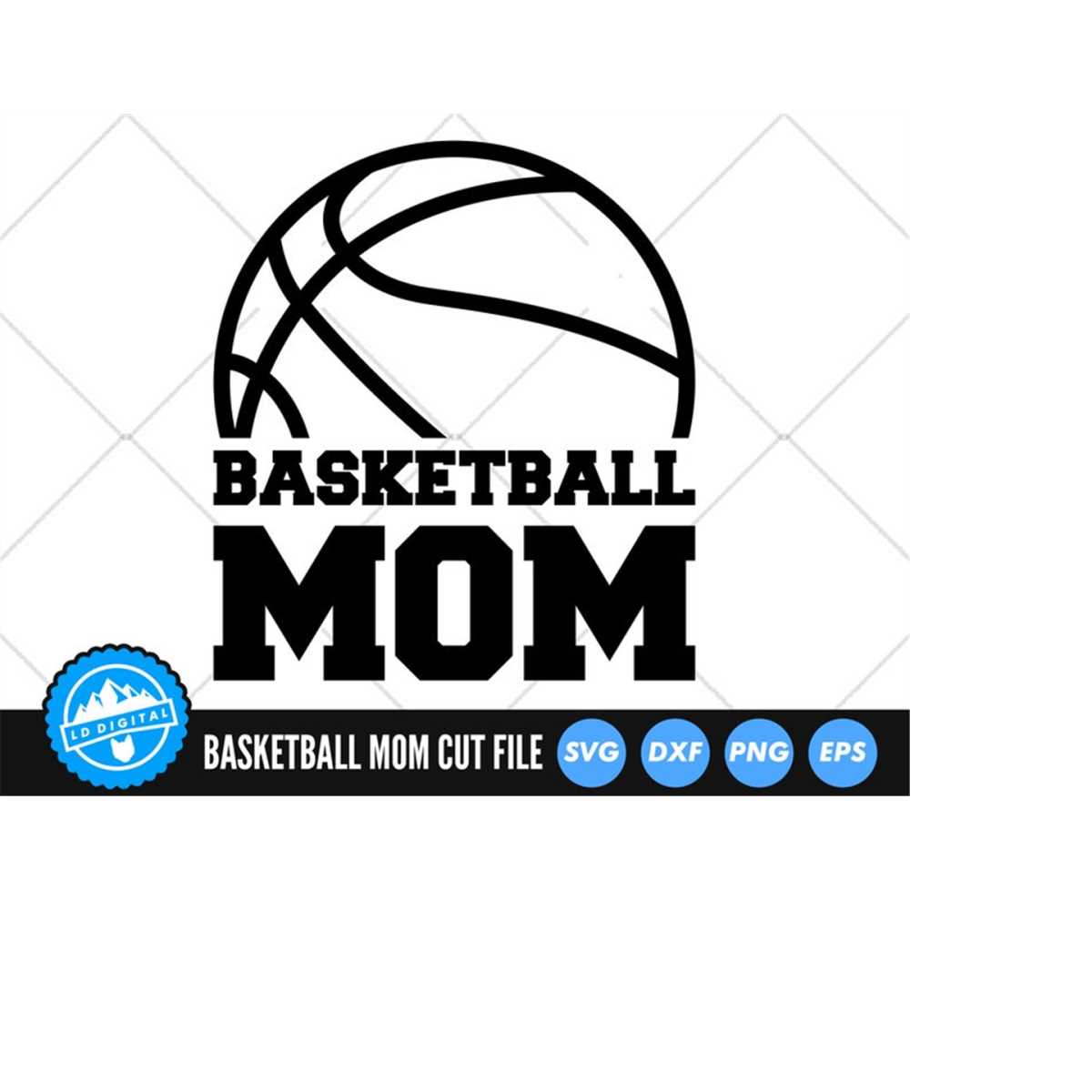 Basketball Mom SVG Files | Basketball Mum Cut Files | Basket - Inspire ...