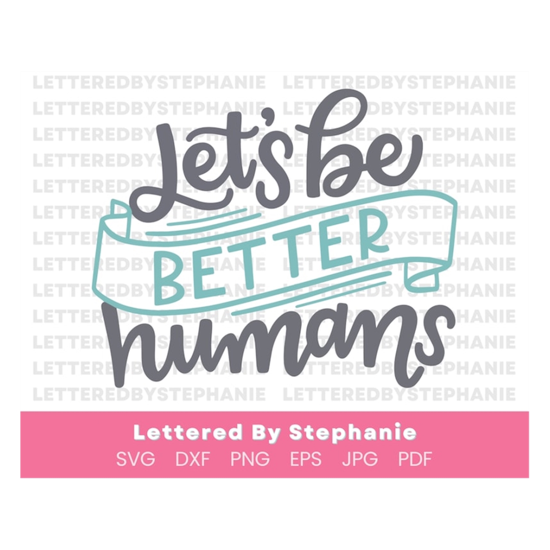 Human kind quote SVG cut files, let's be better humans quote | Inspire ...