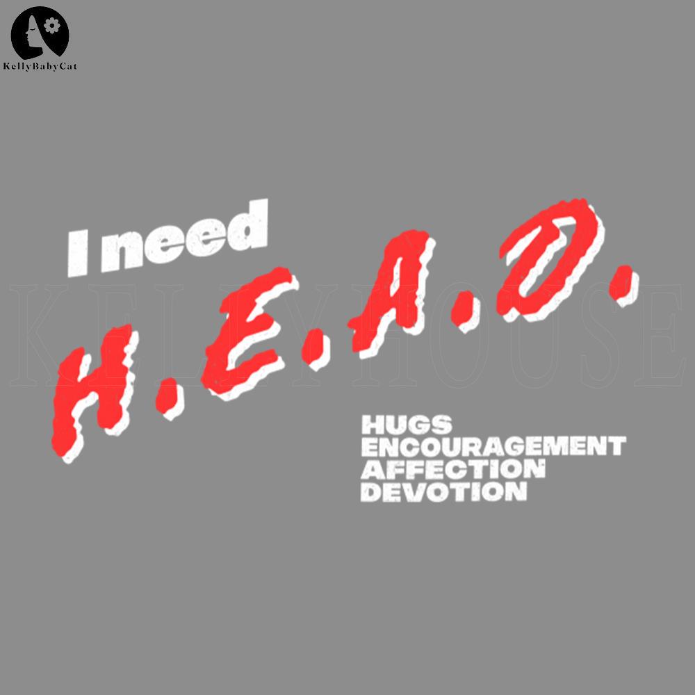 I Need HEAD Wholesome Meme Design PNG, Digital Download | Inspire Uplift