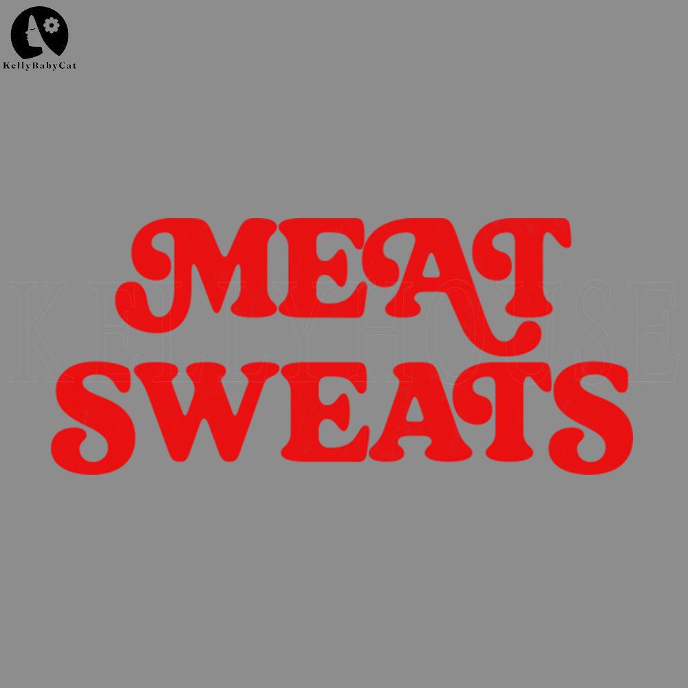 Meat Sweats PNG, Digital Download - Inspire Uplift