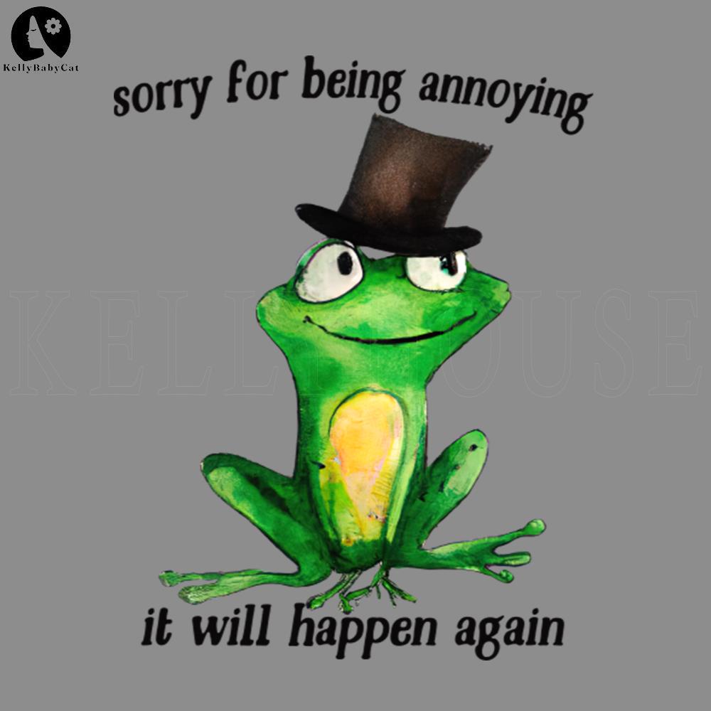 Sorry For Being Annoying Cute Frog Design PNG, Digital Downl | Inspire ...