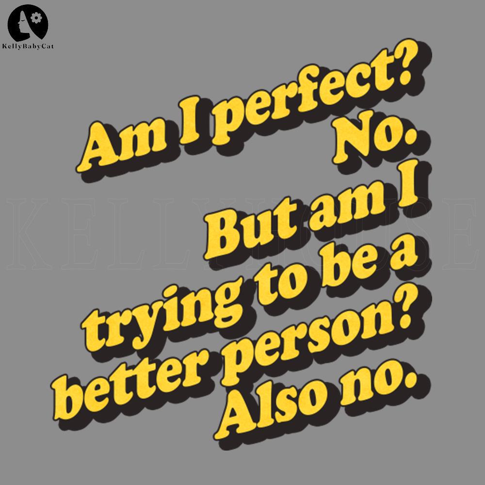 Am I Perfect No PNG, Digital Download | Inspire Uplift