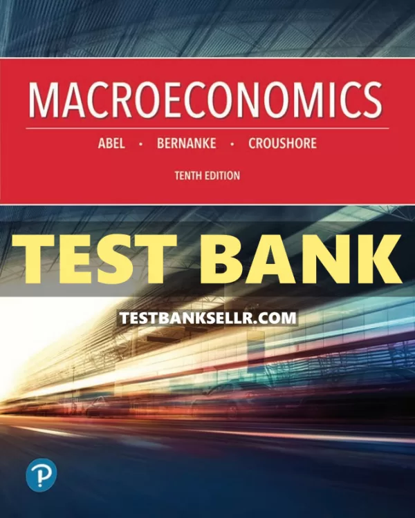 Test Bank for Macroeconomics 10th Edition Abel | Inspire Uplift